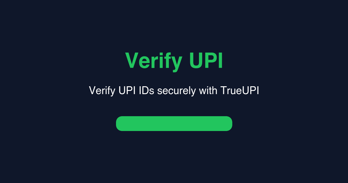 Verify UPI ID - Check UPI Safety & Fraud Status | TrueUPI - Secure UPI ...